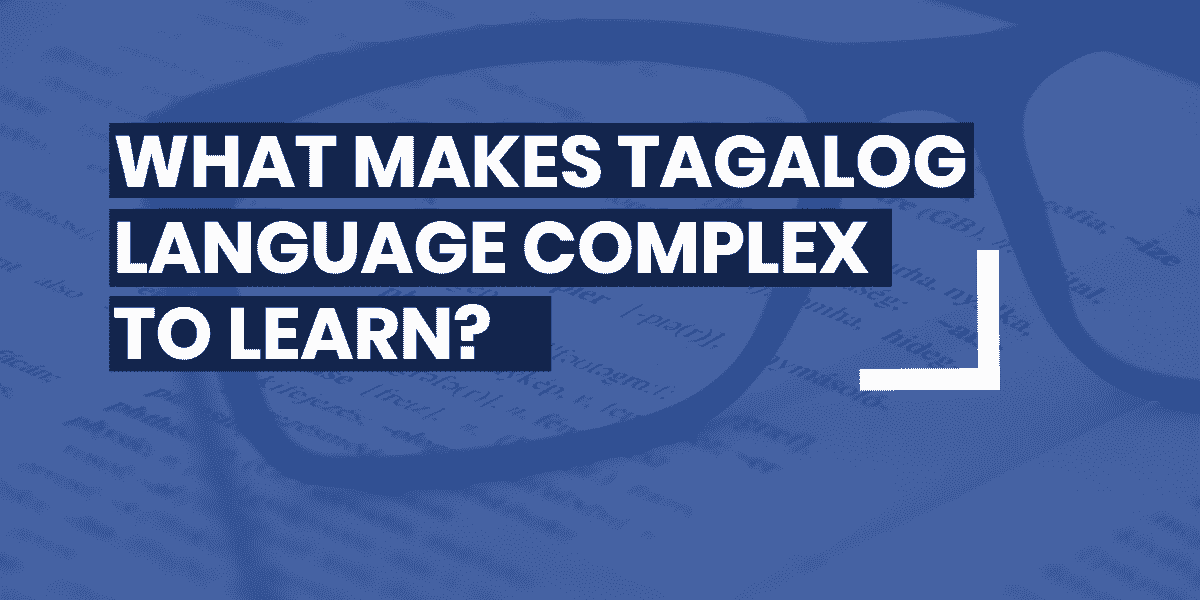 What makes Tagalog Language Complex to Learn? - Tagalog Hub